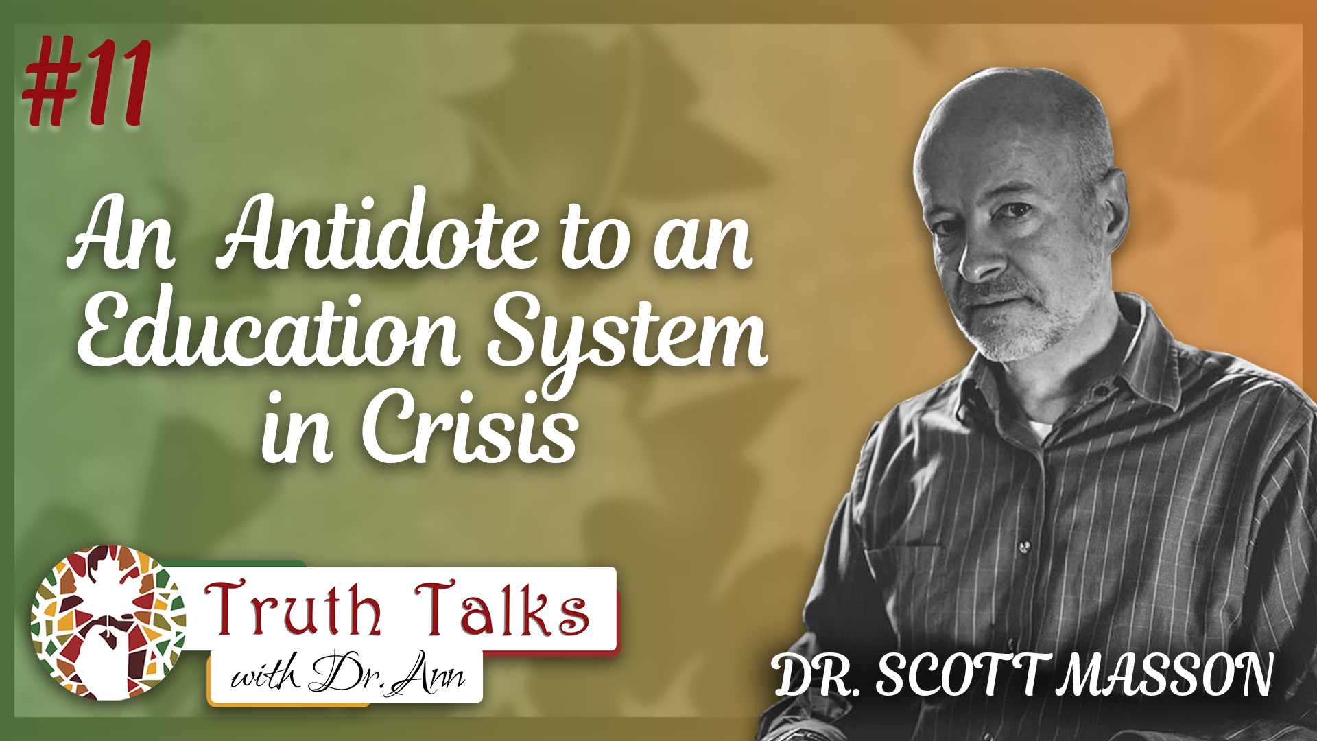 The Case for Classical Education Part 1 | Dr. Scott Masson - Truth Talks with Dr. Ann ...